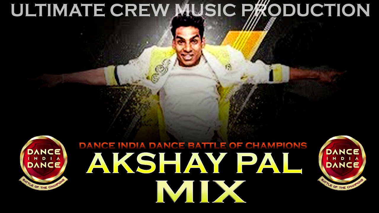 Dance India Dance Battle Of Champions AKSHAY PAL Mix - YouTube