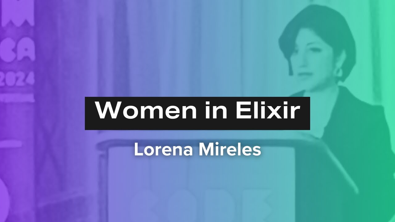 Women in Elixir - Lorena Mireles | Erlang Solutions Webinar - YouTube
