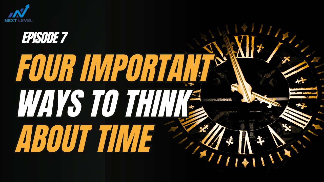 Episode 7: Four Important Ways To Think About Time - YouTube