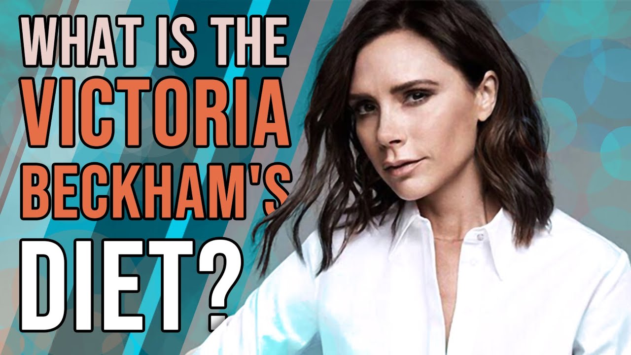 Victoria Beckham’s diet - YouTube