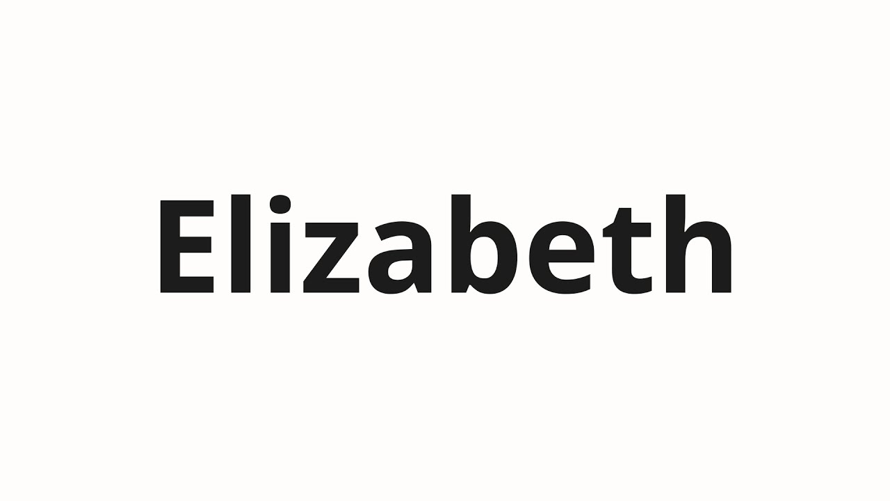 How to pronounce Elizabeth - YouTube