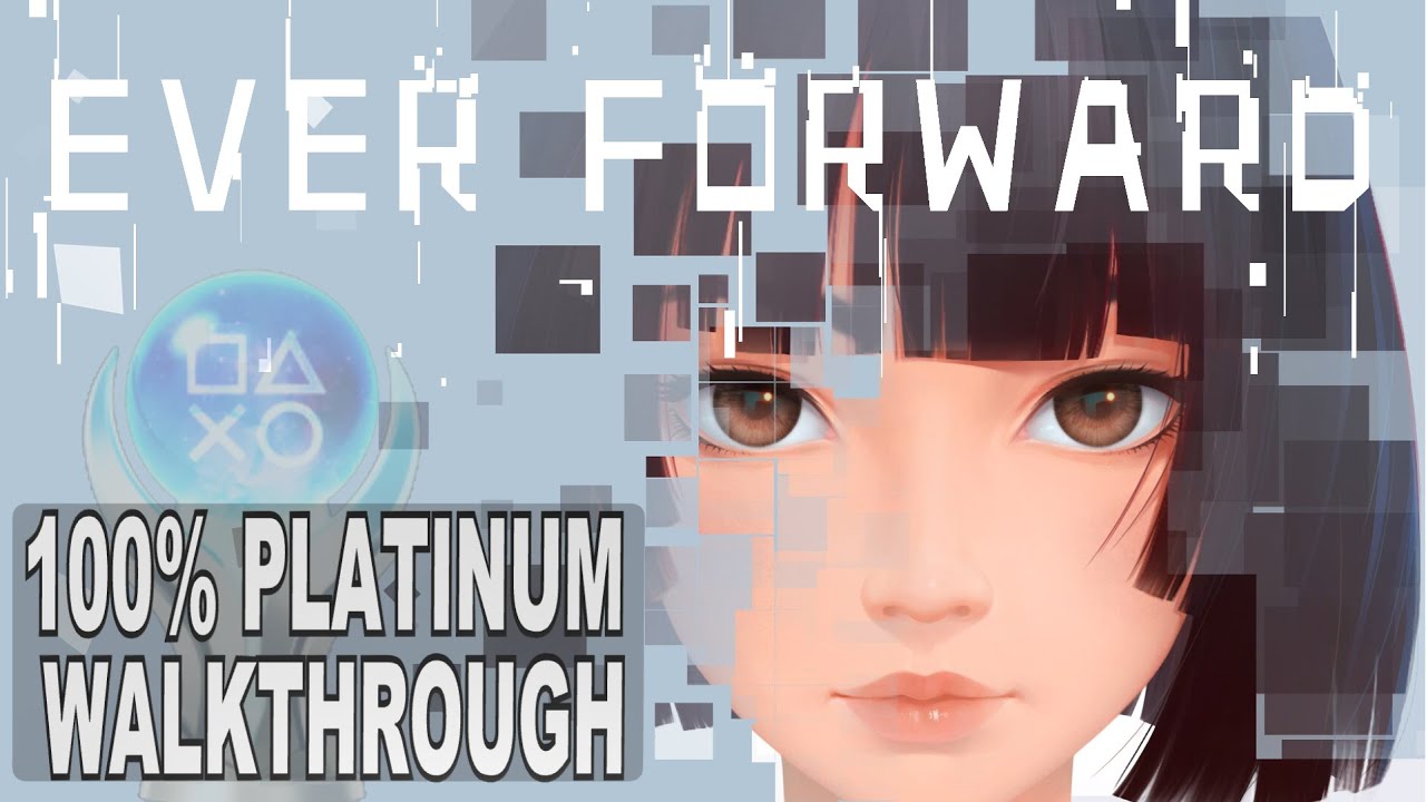 Ever Forward 100% Platinum Walkthrough | Trophy & Achievement Guide ...