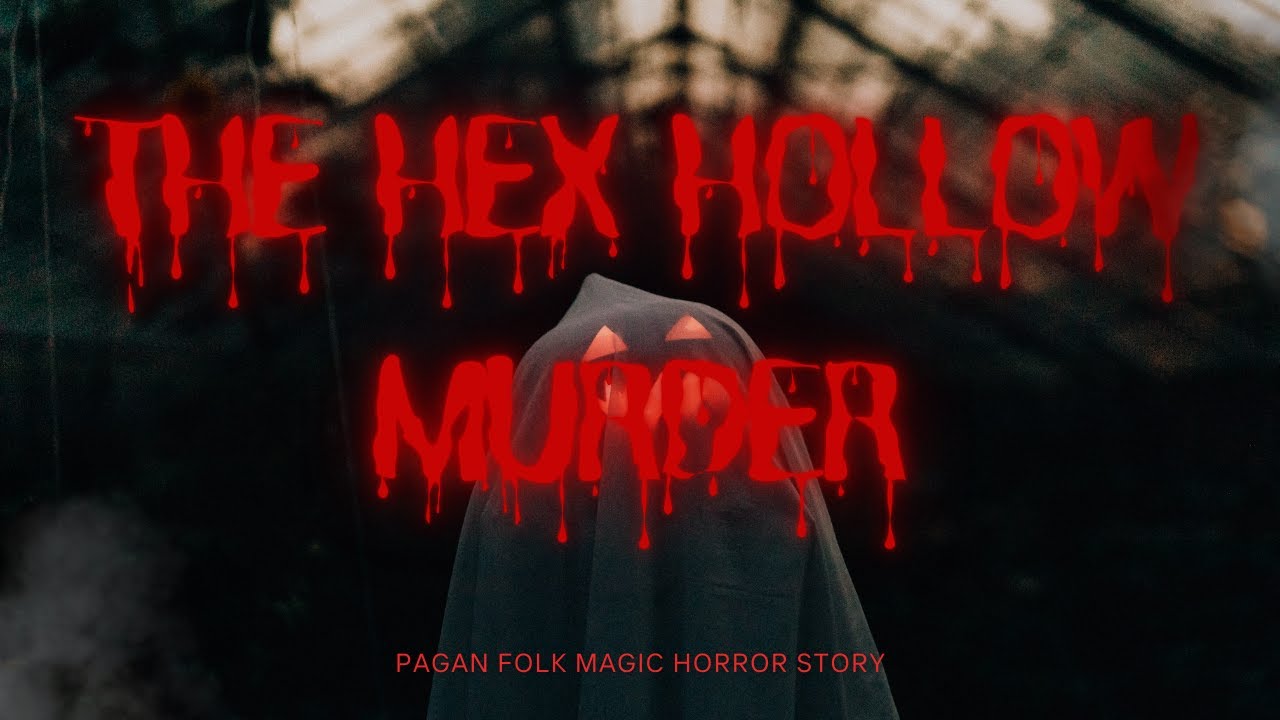 The Hex Hollow Murder | Folk Horror story | The Darkest Horror Story ...