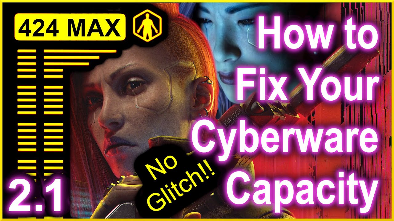 Cyberpunk 2077 - 2.1 - Fix your Cyberware Capacity - How to get 424 Max ...