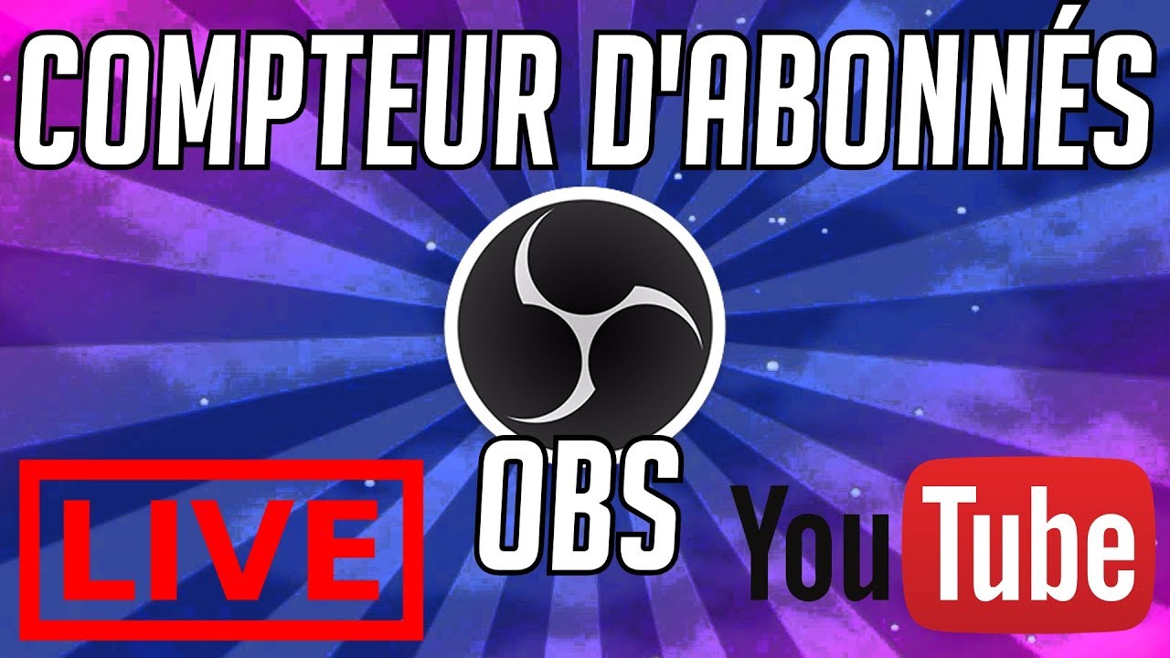 [TUTO OBS] [FR] METTRE COMPTEUR D’ABONNÉ YOUTUBE POUR SES LIVES OBS (v2 ...