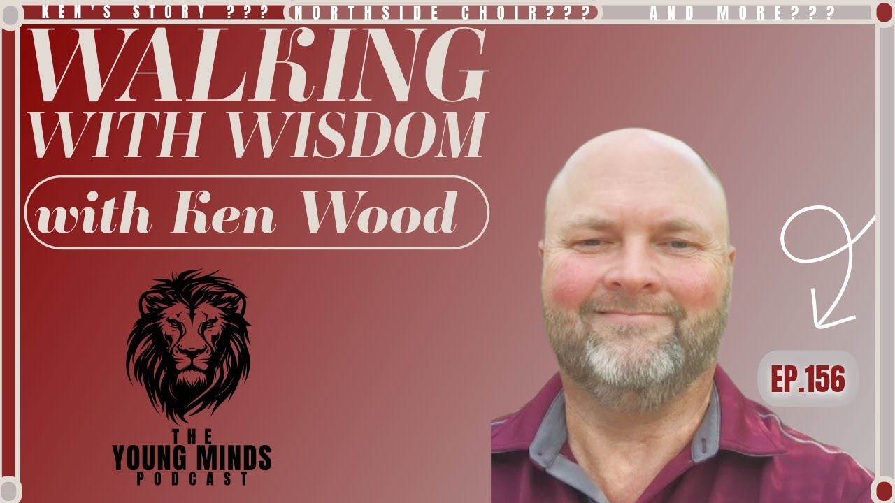 156. Walking with Wisdom With Ken Wood!!! - YouTube