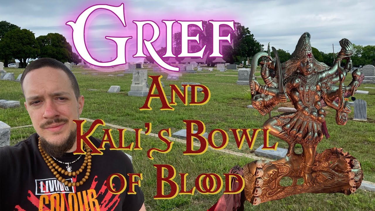 Grief and Kali’s Bowl of Blood - YouTube