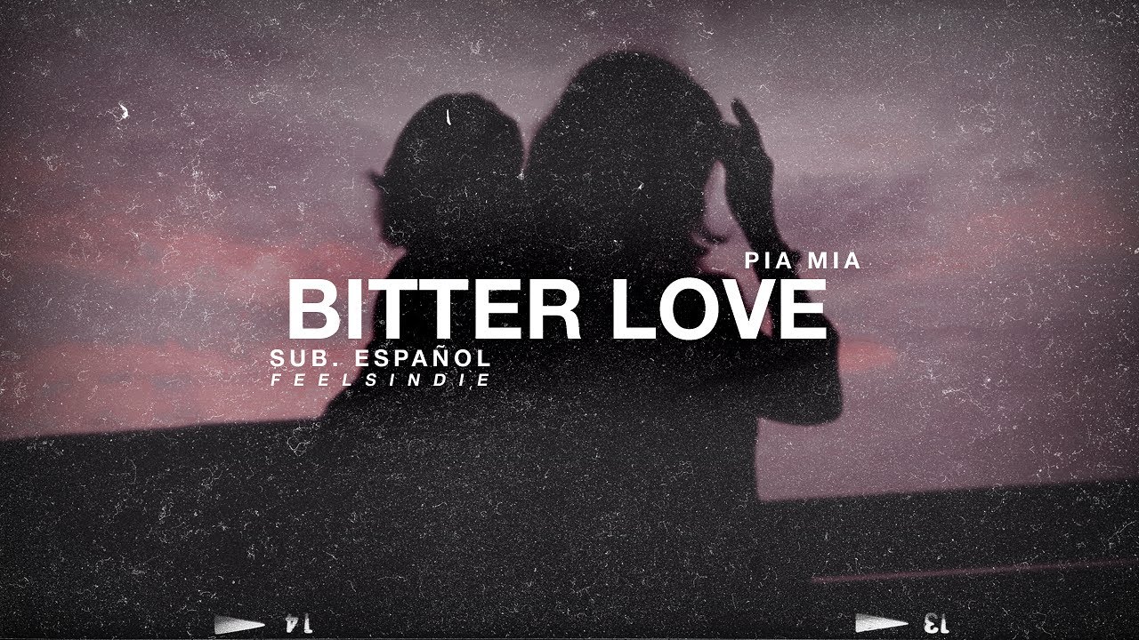 Pia Mia - Bitter Love [Sub. Español] - YouTube