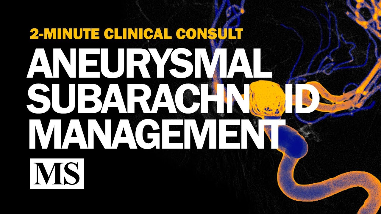 2-Minute Clinical Consult: Management of Aneurysmal Subarachnoid Hemorrhage - YouTube