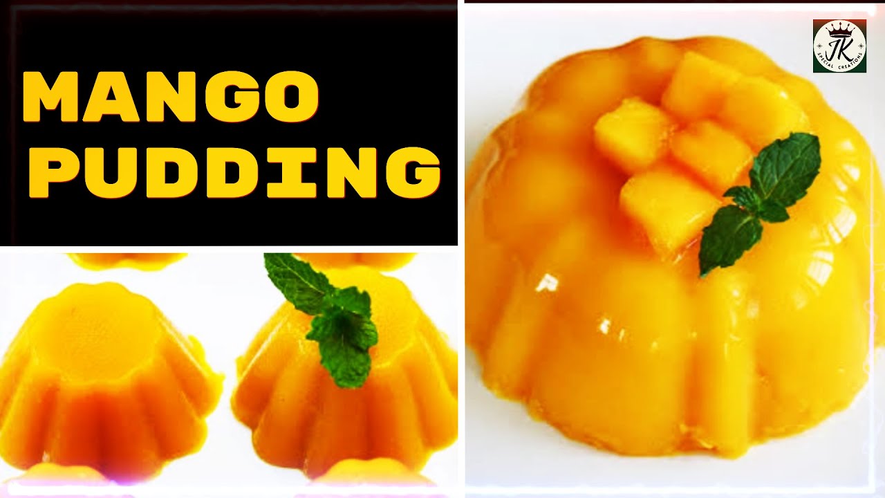 MANGO PUDDING ||SOFT & SMOOTH PUDDING || DESSERT ||JK SPECIAL CREATIONS ...