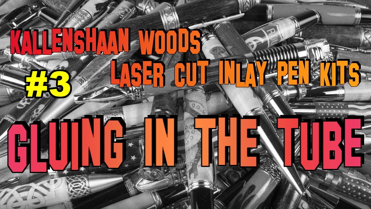 Laser cut Inlay Pen Kits #3 Gluing in the Tube - YouTube
