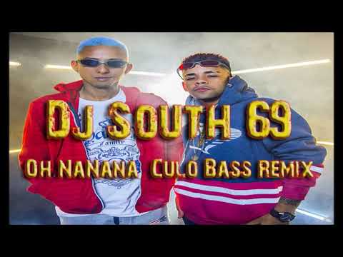 DJ SOUTH 69 - Oh nanana - Culo Bass Remix