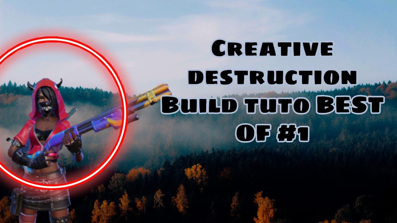 Creative destruction Build tuto BEST OF #1 - YouTube
