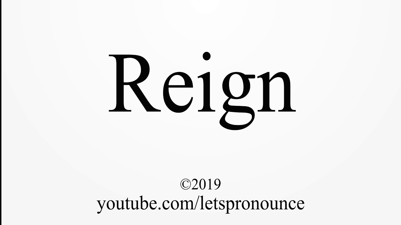 How to Pronounce Reign - YouTube