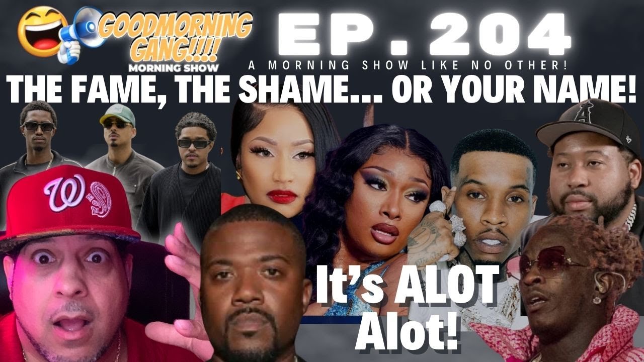 GoodMorning Gang Morning Show Ep. 204 | The FAME, The SHAME... Or Your ...