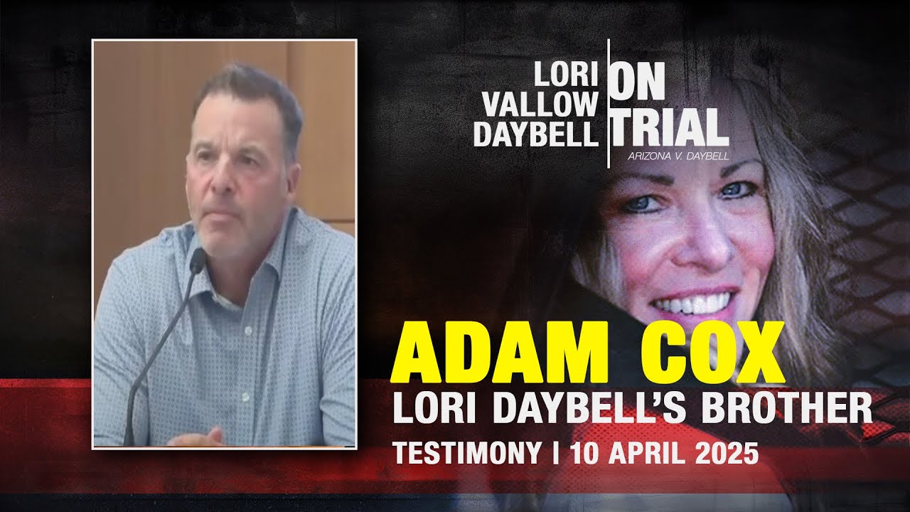 Adam Cox, Lori Vallow Daybell's brother, testifies in her Arizona trial ...