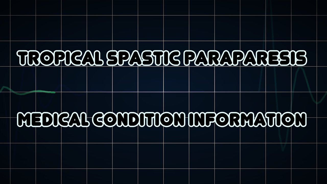 Tropical spastic paraparesis (Medical Condition) - YouTube