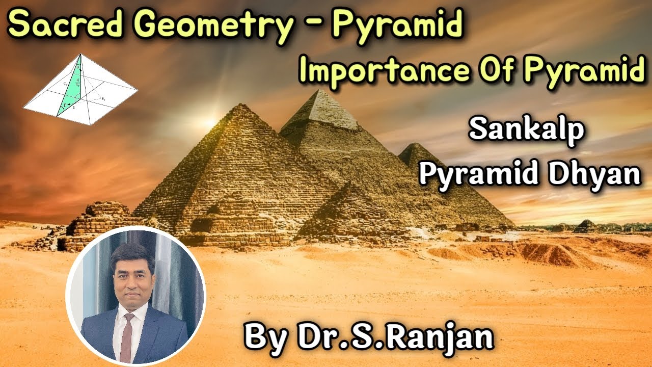 Sacred Geometry - Pyramid#Importance#Sankalp Dhyan By Dr.S.Ranjan - YouTube
