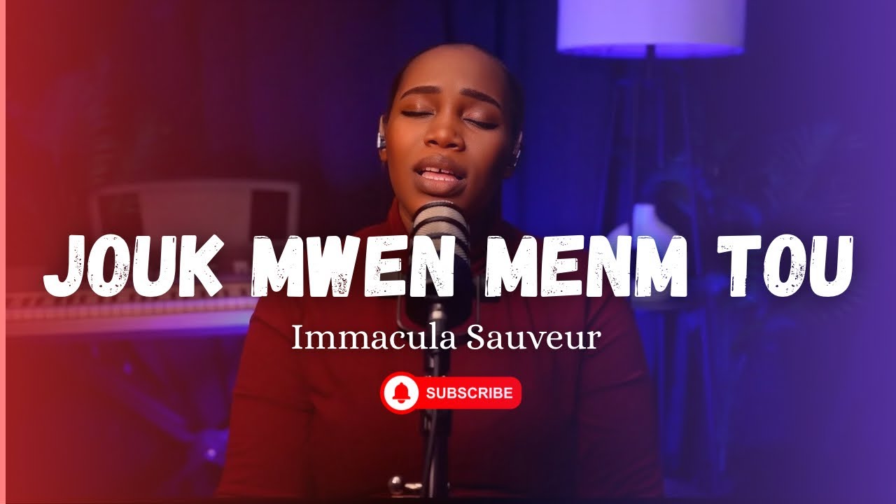 Jouk Mwen Menm Tou // Salil Lirah / Cover by Immacula Sauveur /TTW ...