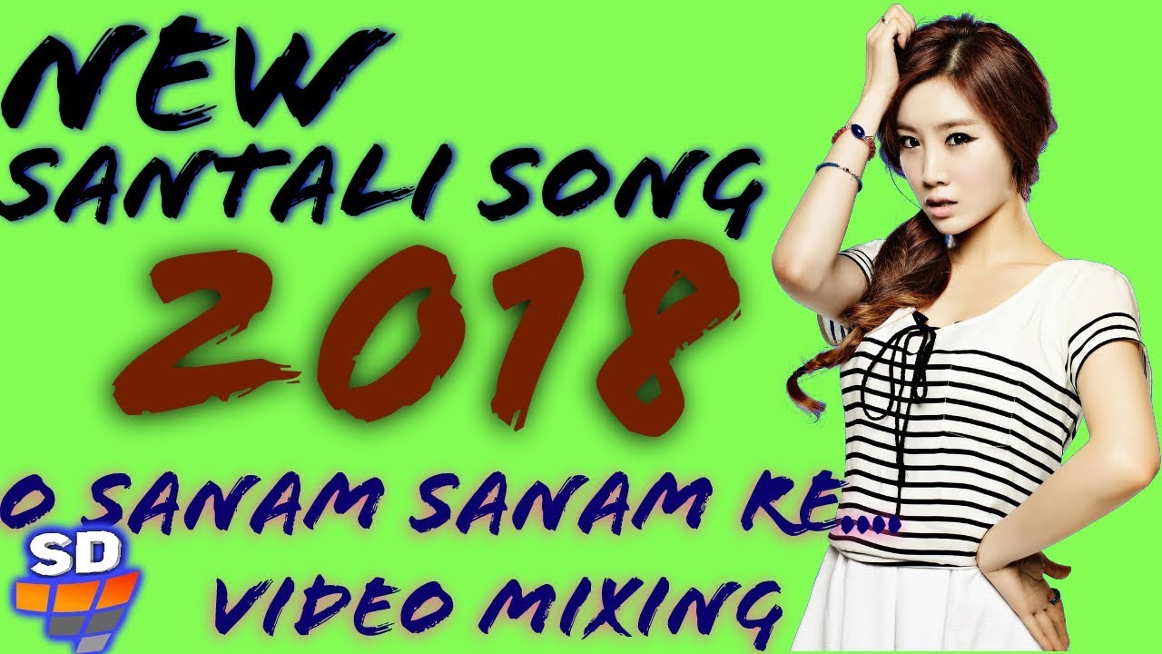 New santali video song||o sanam sanam re song || 2018|| - YouTube