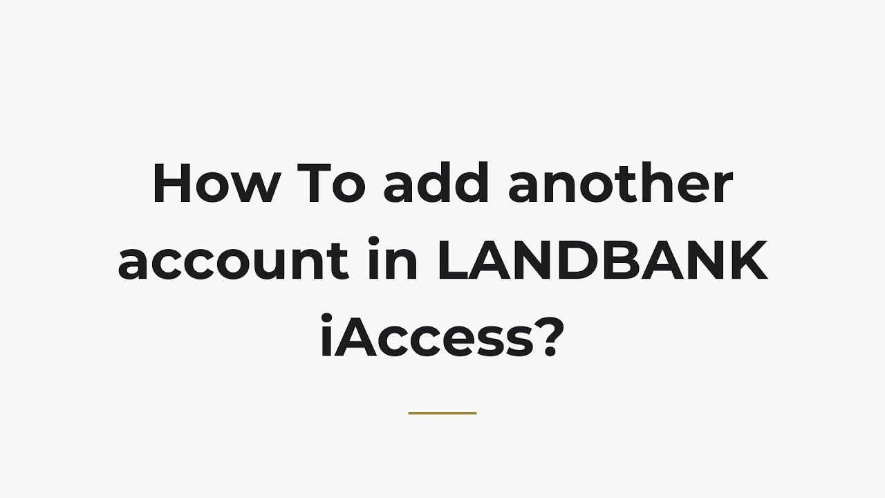 How To add another account in LANDBANK iAccess? - YouTube