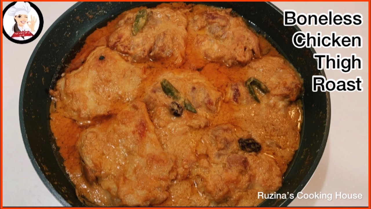 চিকেন রোস্টের রেসিপি। Boneless Chicken Thigh Roast Recipe. #Ruzina’s ...