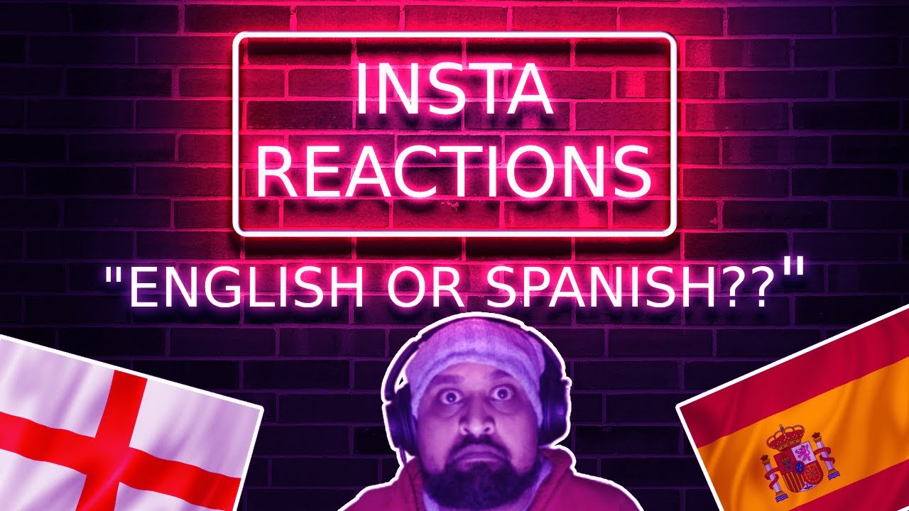 INSTA REACTIONS #3 - "ENGLISH OR SPANISH??" - YouTube