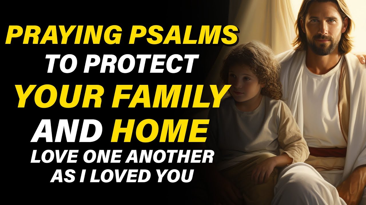 𝗣𝗥𝗔𝗬𝗜𝗡𝗚 𝗣𝗦𝗔𝗟𝗠𝗦 𝗧𝗢 𝗣𝗥𝗢𝗧𝗘𝗖𝗧 𝗬𝗢𝗨𝗥 𝗙𝗔𝗠𝗜𝗟𝗬 𝗔𝗡𝗗 𝗛𝗢𝗠𝗘 - 𝗟𝗼𝘃𝗲 𝗢𝗻𝗲 𝗔𝗻𝗼𝘁𝗵𝗲𝗿 𝗮𝘀 𝗜 ...