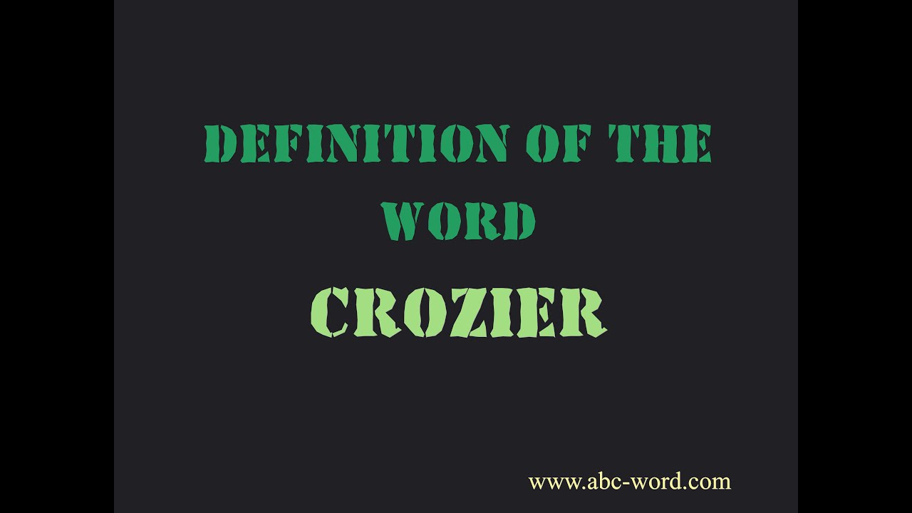 Definition of the word "Crozier" - YouTube