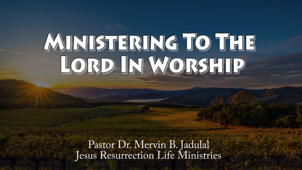 Ministering To The Lord In Worship - YouTube