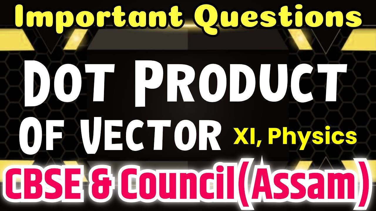 Dot product questions class 11th #ahsec #onlineclasses #physics # ...