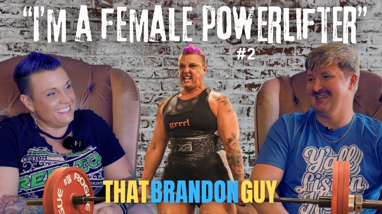 I'm a Female Powerlifter | That Brandon Guy #1 - YouTube