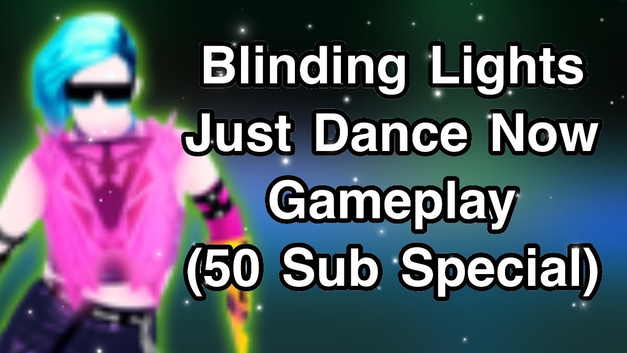 Blinding Lights Just Dance Gameplay (50 Subs Special) - YouTube