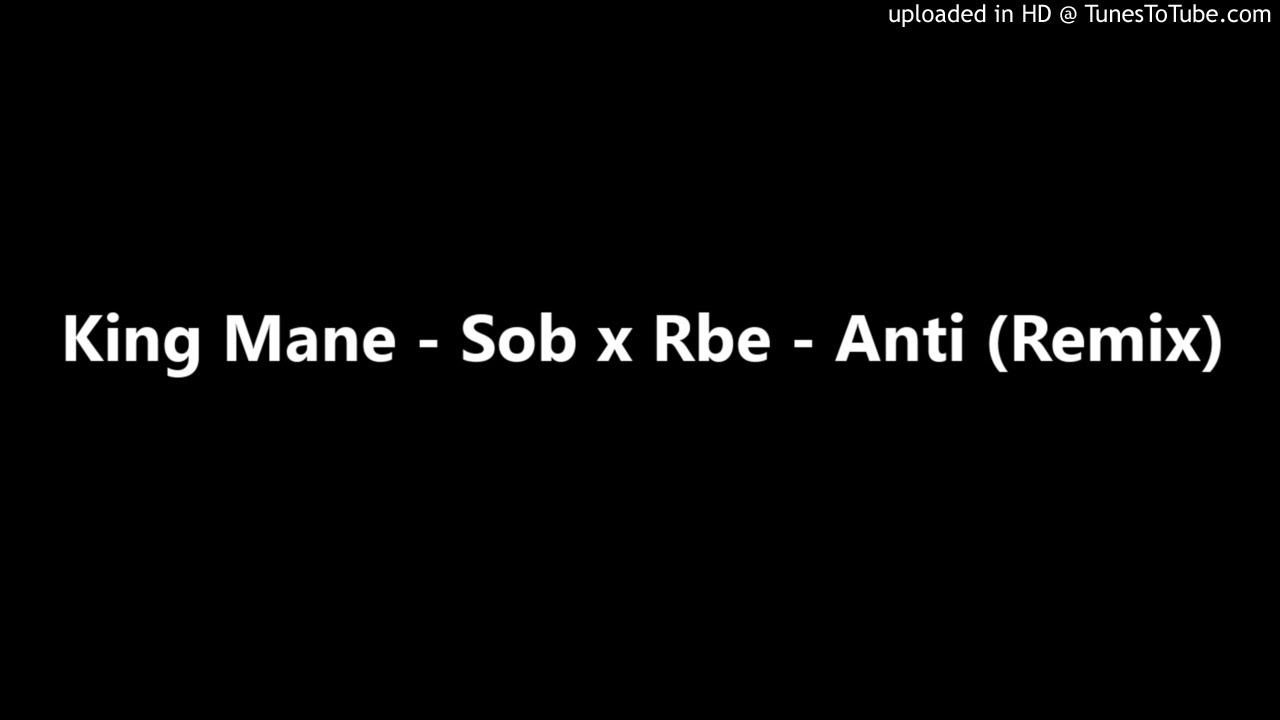 King Mane - Sob x Rbe - Anti (Remix) - YouTube