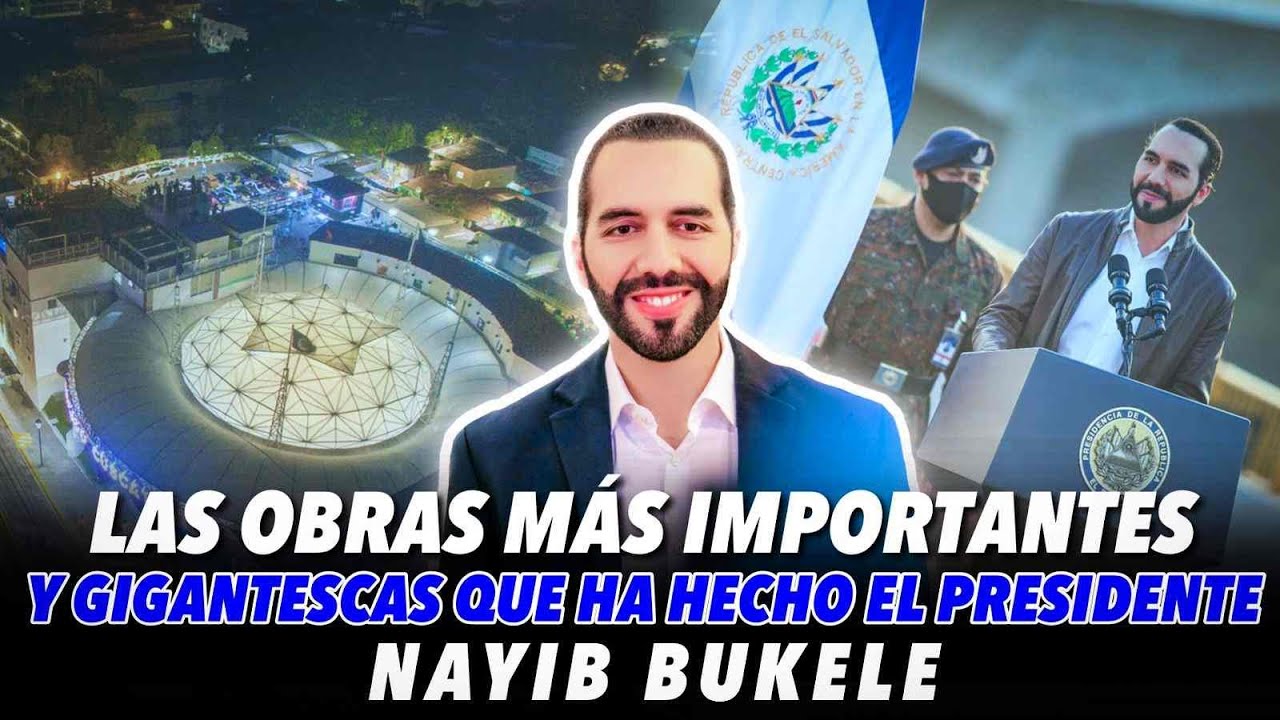 Obras Gigantesca del Presidente Nayib Bukele que impresiona en ...