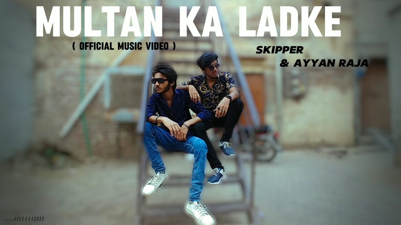 Multan Ka Ladke | Skipper & Ayyan Raja ( official music video ) - YouTube