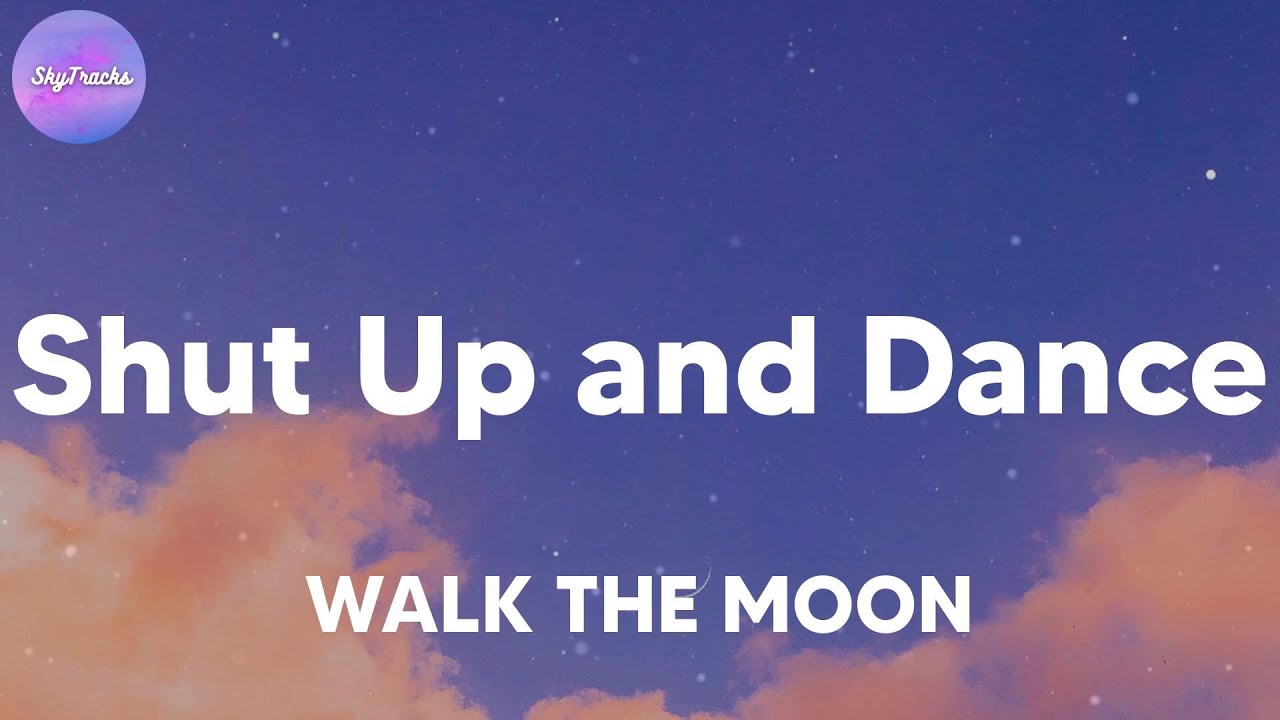 WALK THE MOON - Shut Up and Dance (lyrics) - YouTube