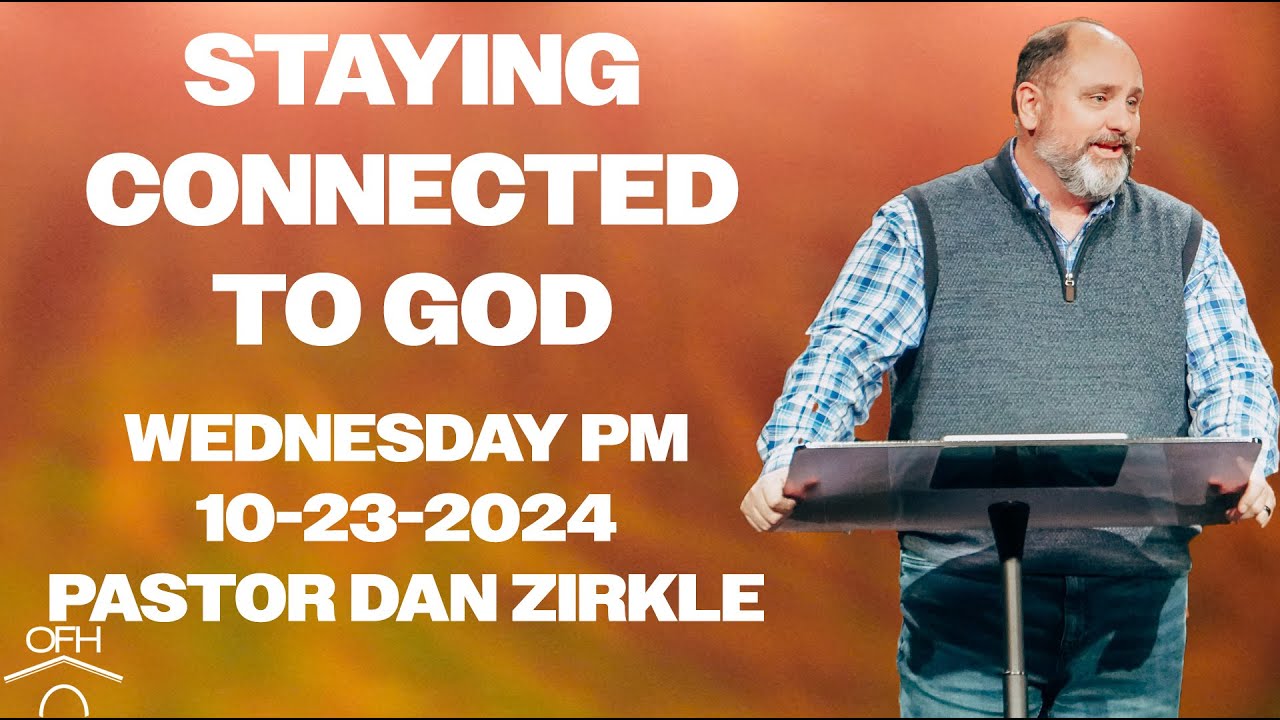 Staying Connected To God | Pastor Dan Zirkle | Wednesday PM - YouTube
