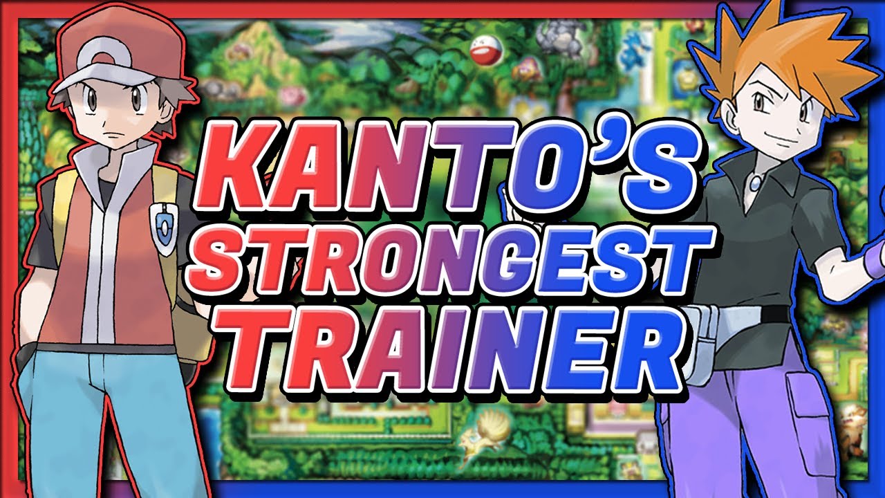WHO IS THE STRONGEST POKEMON TRAINER IN THE KANTO GAMES? Strongest ...