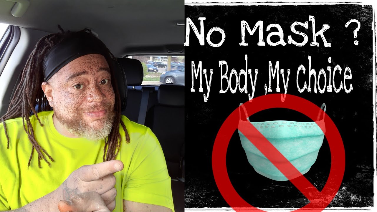 Wear A mask? My Body my choice - YouTube