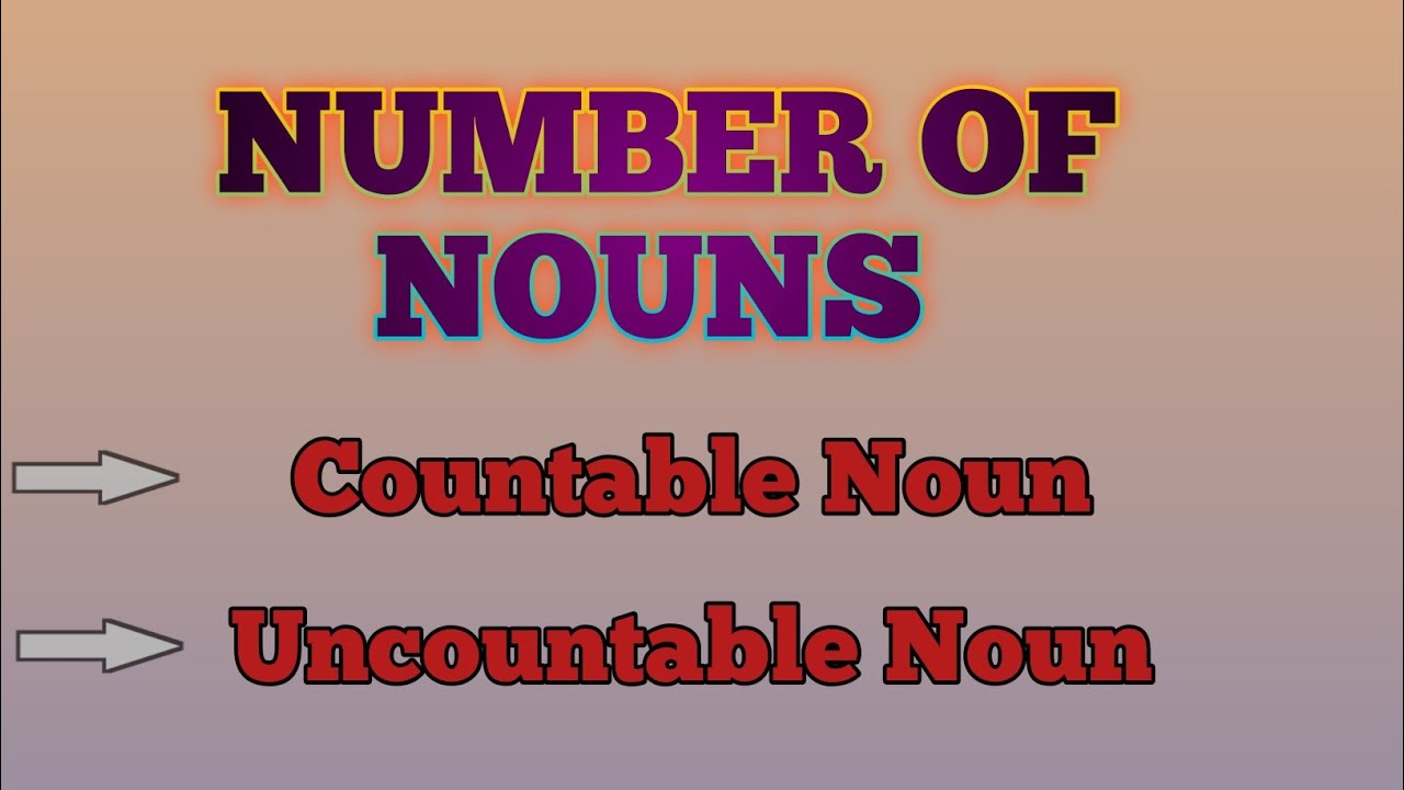 Number of Nouns|Countable Noun|Uncountable Noun|definition with ...