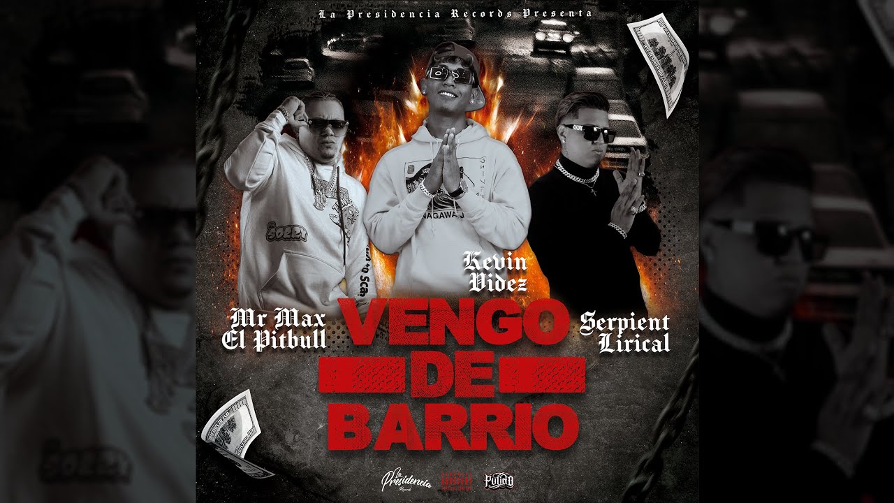 Vengo De Barrio - Kevin Videz x Mr Max El Pitbull x Serpiente Lirical ...