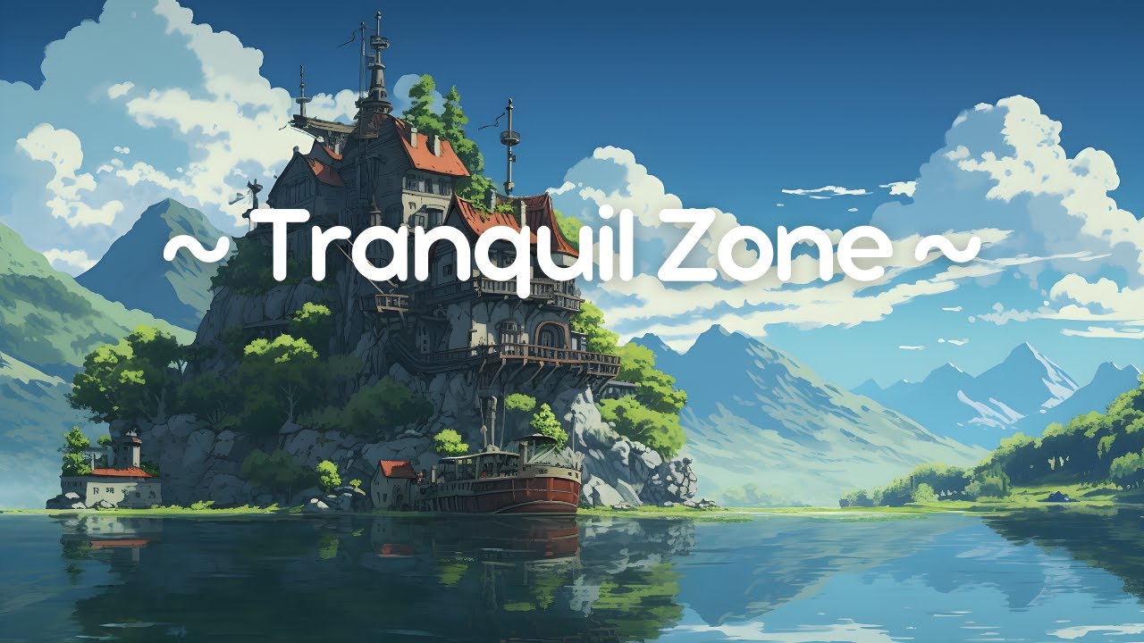 Tranquil Zone | Study - Relax - Sleep | Lofi Chill - Lofi Hip Hop - YouTube