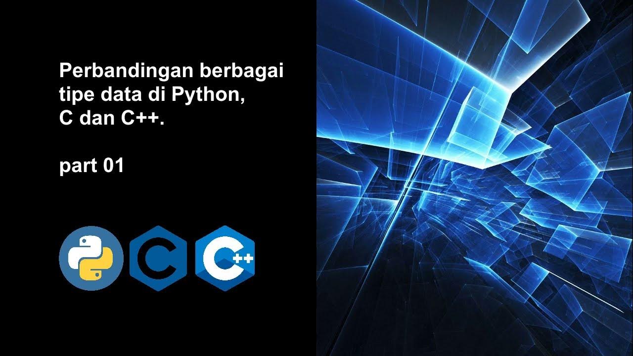 07 Perbanding Berbagai Tipe Data di Python C dan Cpp pt01 - YouTube
