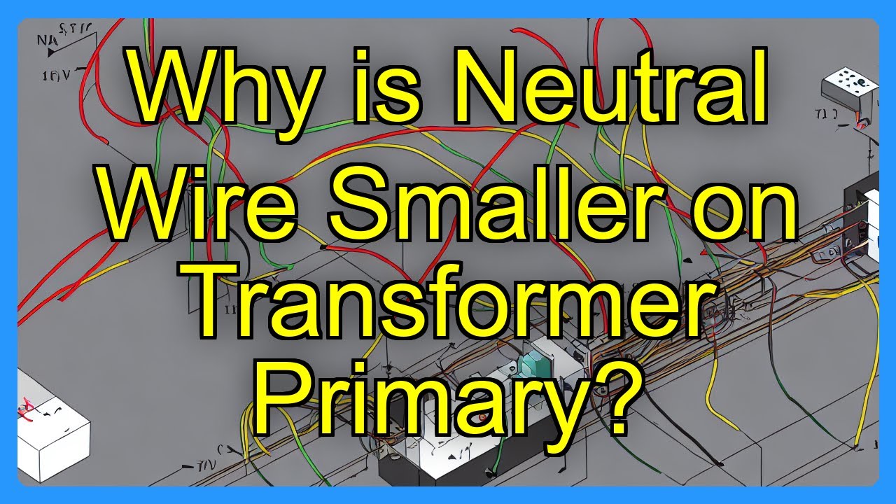 Why is Neutral Wire Smaller on Transformer Primary? - YouTube