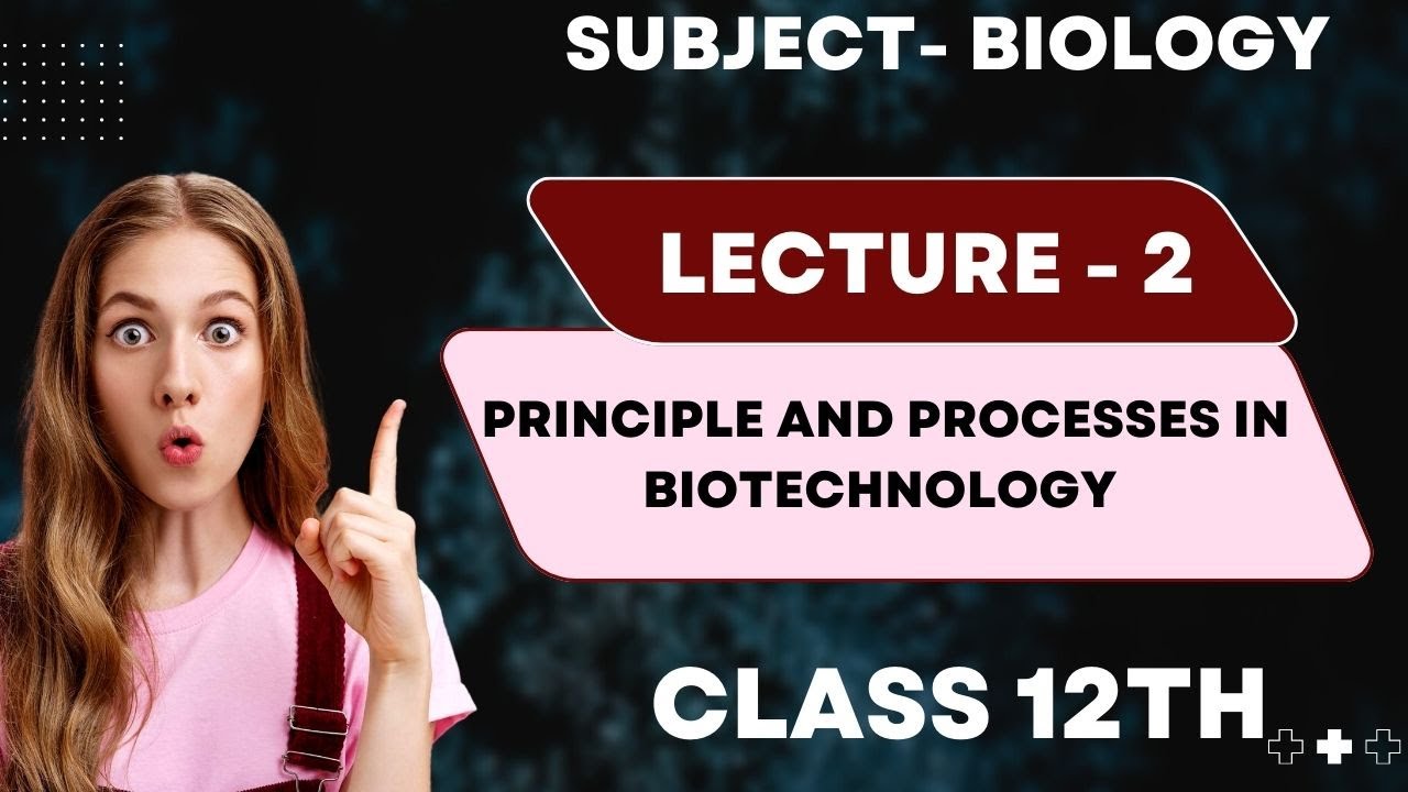 NCERT CLASS 12 BIOLOGY || PRINCIPLE AND PROCESSES IN BIOTECHNOLOGY ...