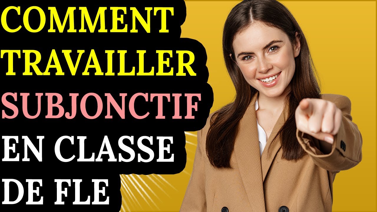 Comment travailler le subjonctif en classe de FLE (A2/B1) - YouTube