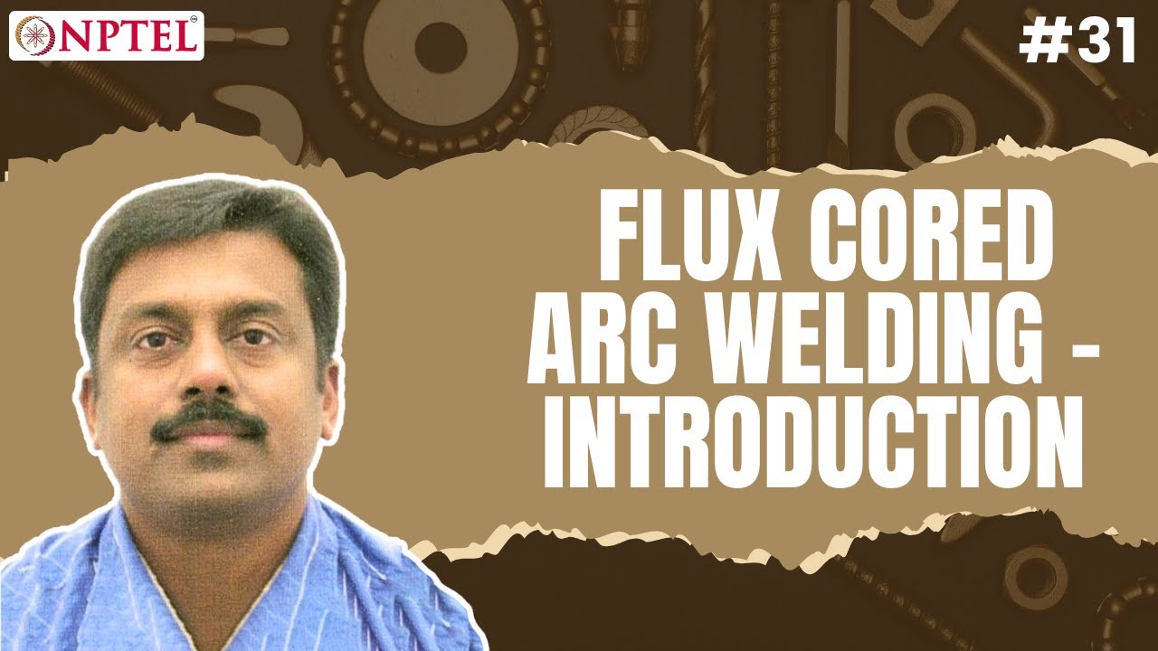 #31 Flux Cored Arc Welding | Introduction | Welding Processes - YouTube