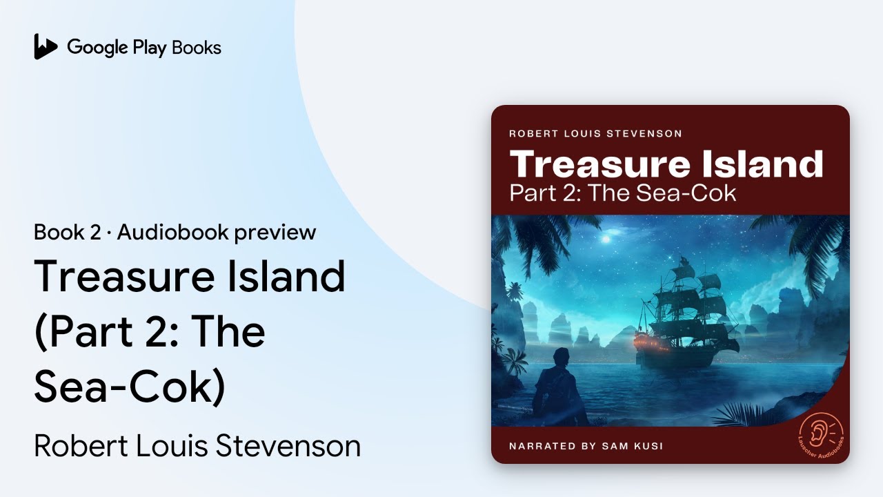 Treasure Island (Part 2: The Sea-Cok) Book 2 by Robert Louis Stevenson ...