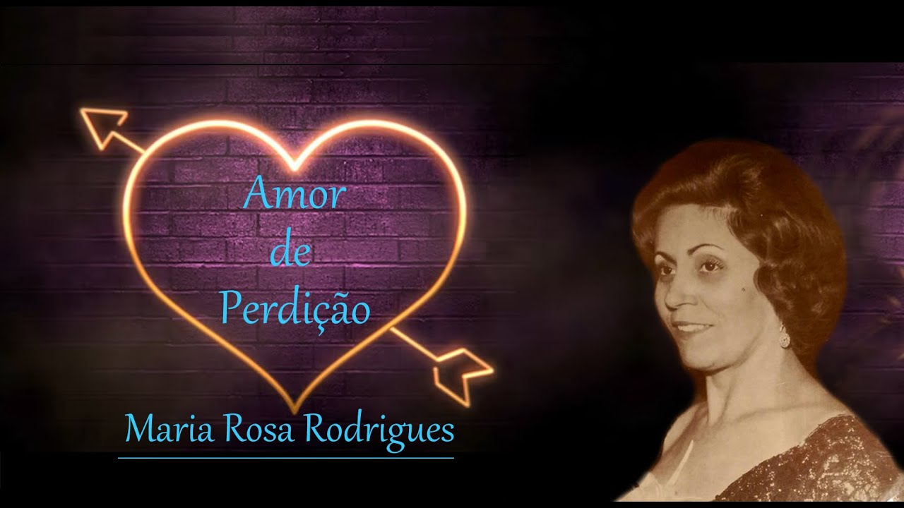 Maria Rosa Rodrigues ___ Amor de Perdição - YouTube
